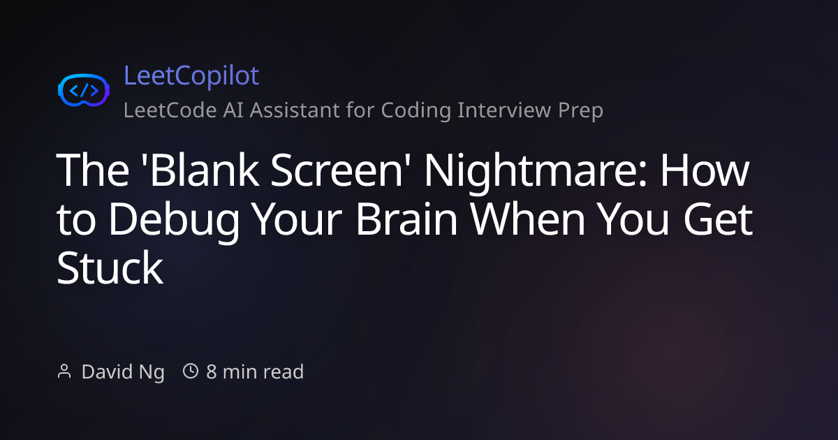 The 'Blank Screen' Nightmare: How to Debug Your Brain When You Get Stuck