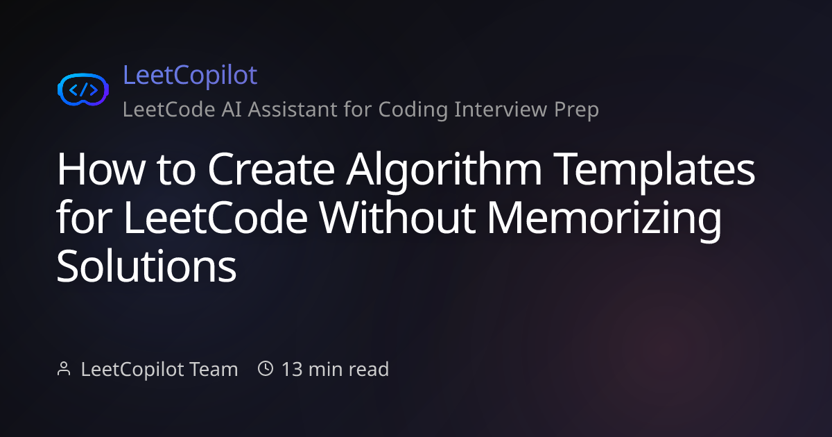How to Create Algorithm Templates for LeetCode Without Memorizing Solutions