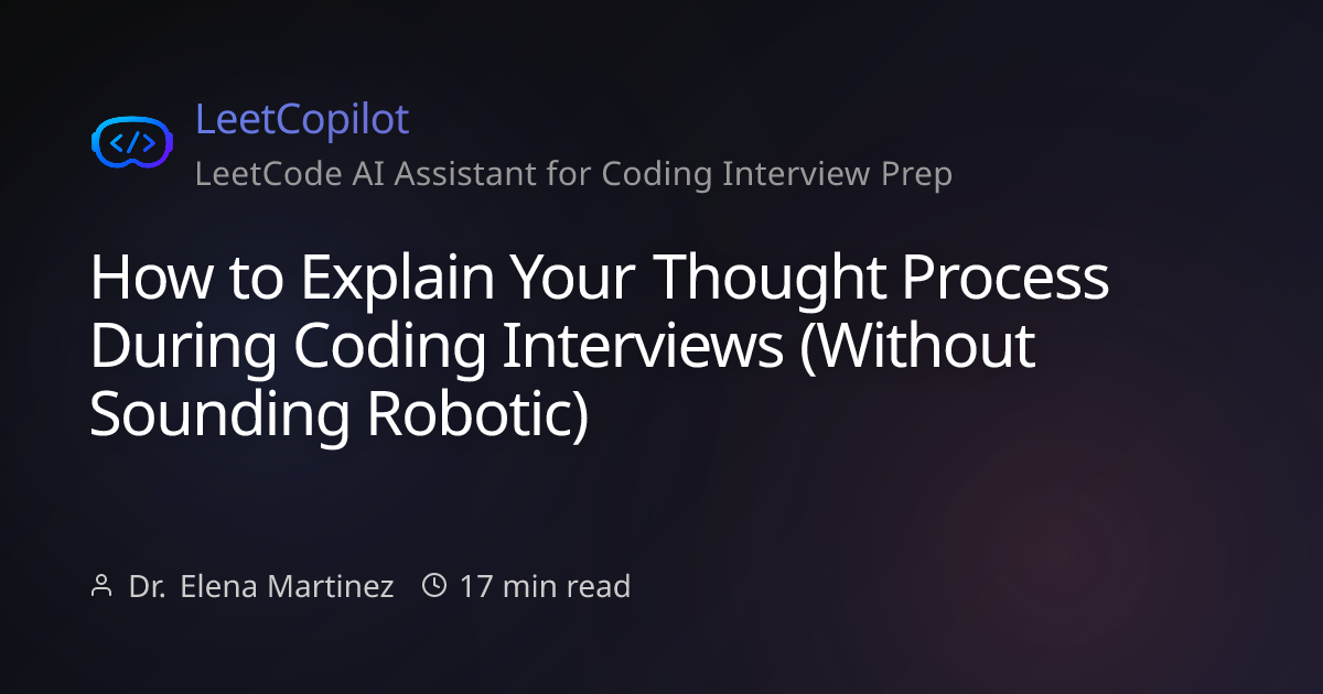 How to Explain Your Thought Process During Coding Interviews (Without ...