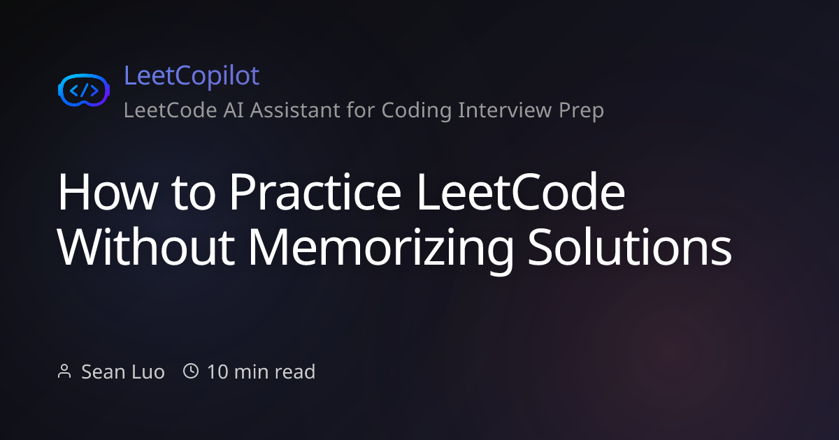 How to Practice LeetCode Without Memorizing Solutions