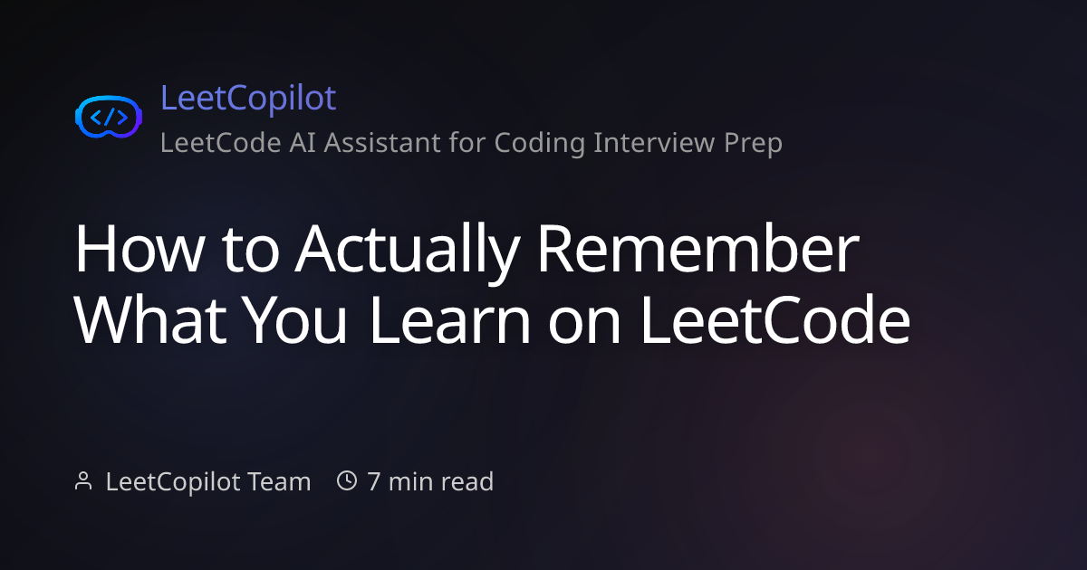 How to Actually Remember What You Learn on LeetCode