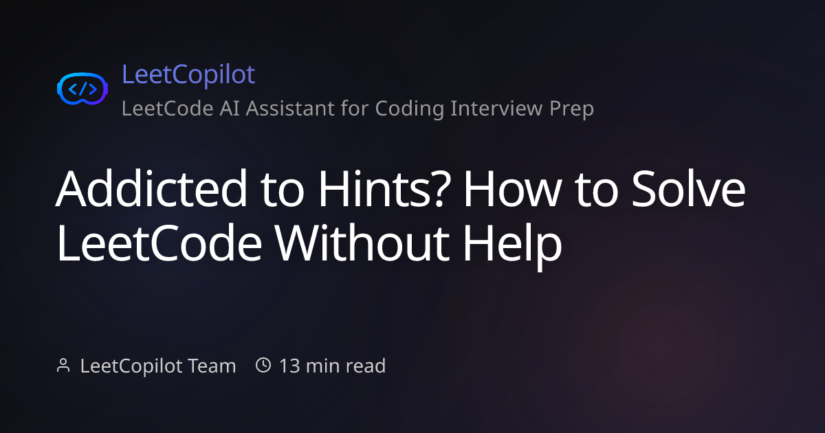 Addicted to Hints? How to Solve LeetCode Without Help | LeetCopilot Blog