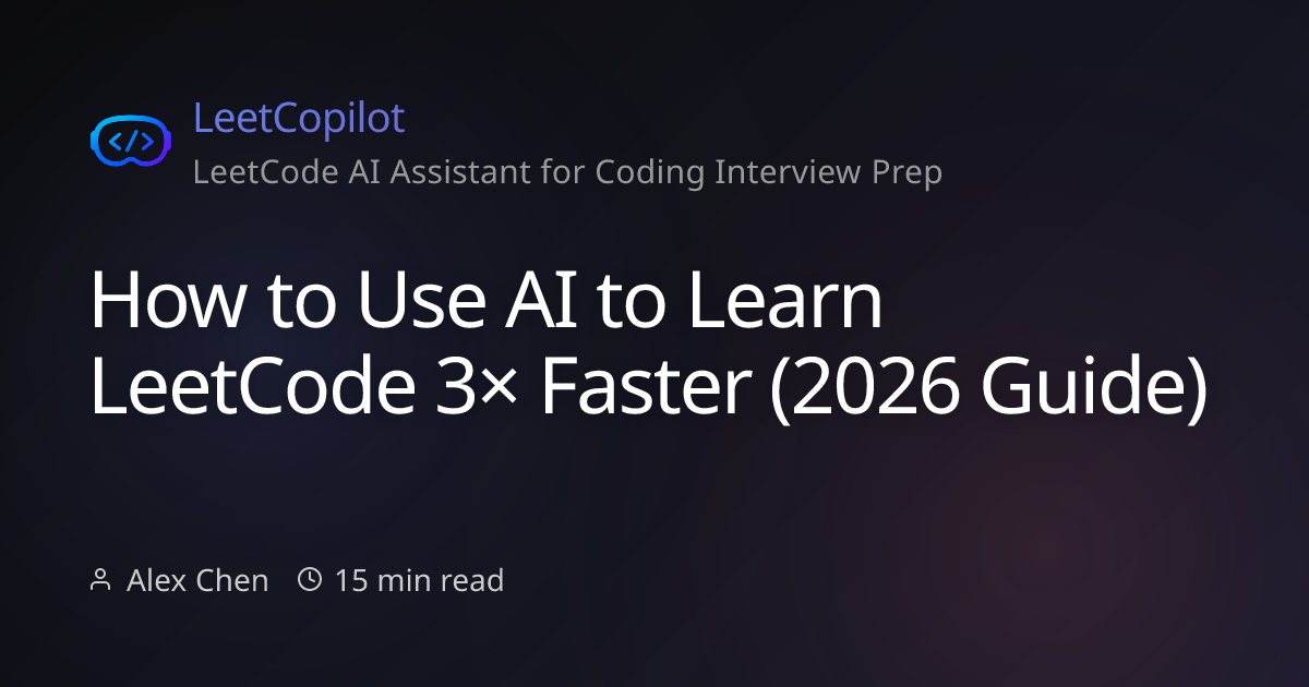 How to Use AI to Learn LeetCode 3× Faster (2026 Guide)