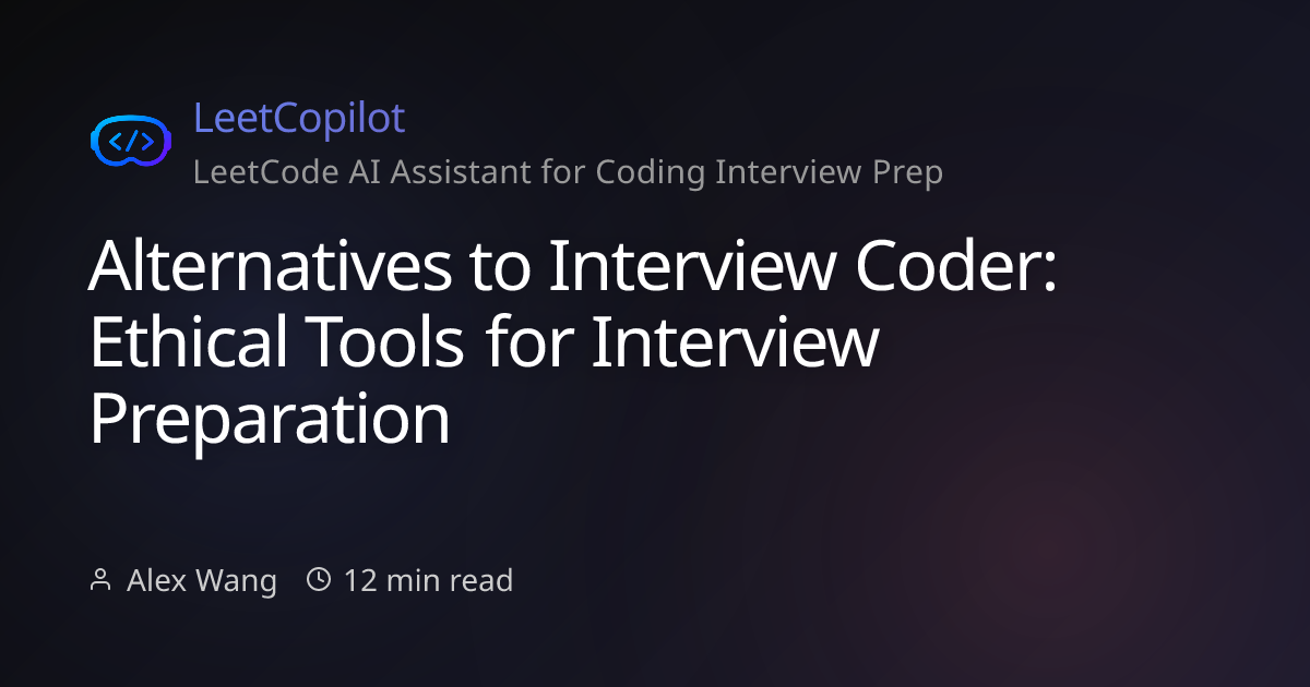Alternatives to Interview Coder: Ethical Tools for Interview Preparation