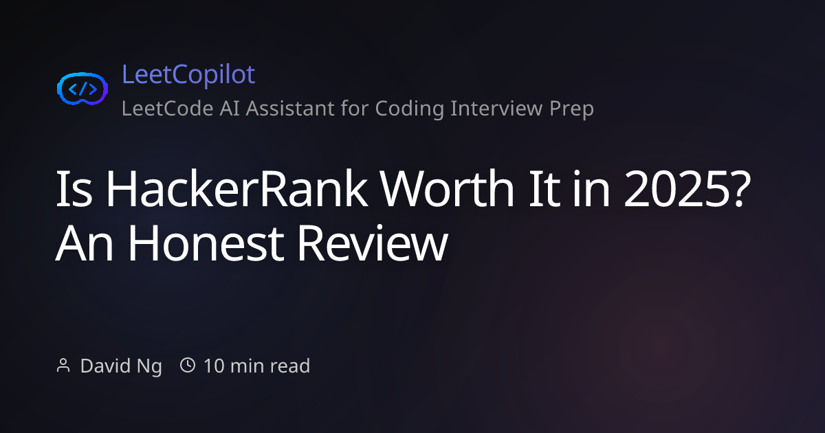 Is HackerRank Worth It in 2025? An Honest Review | LeetCopilot Blog