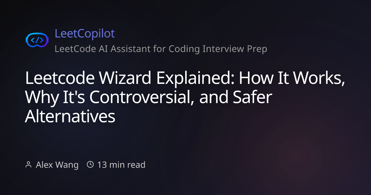 Leetcode Wizard Explained: How It Works, Why It's Controversial, and Safer Alternatives