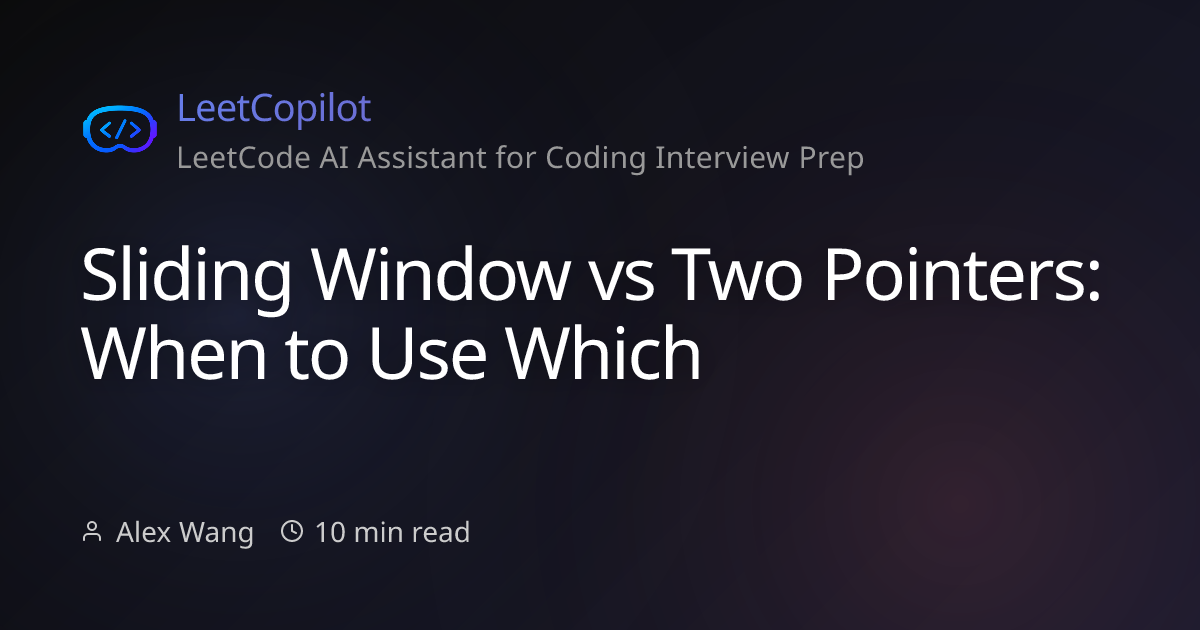 Sliding Window vs Two Pointers: When to Use Which