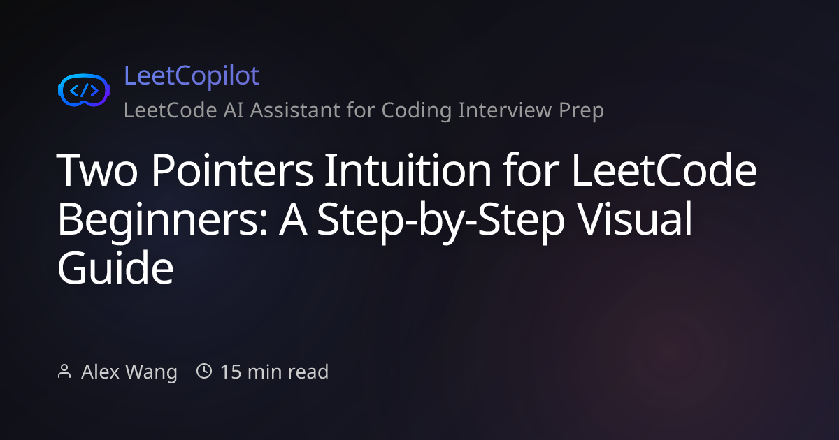 Two Pointers Intuition for LeetCode Beginners: A Step-by-Step Visual Guide