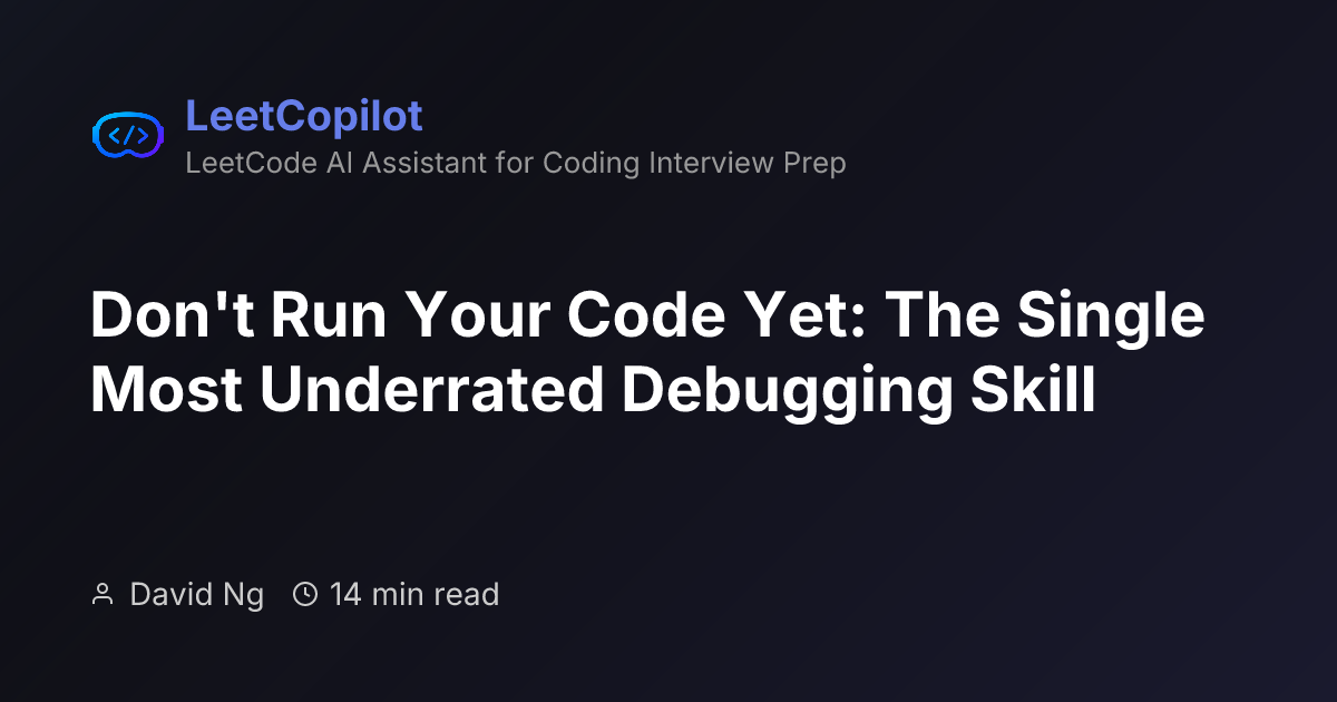 Don't Run Your Code Yet: The Single Most Underrated Debugging Skill