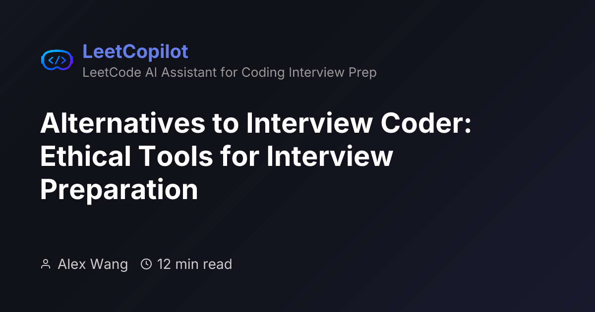 Alternatives to Interview Coder: Ethical Tools for Interview Preparation