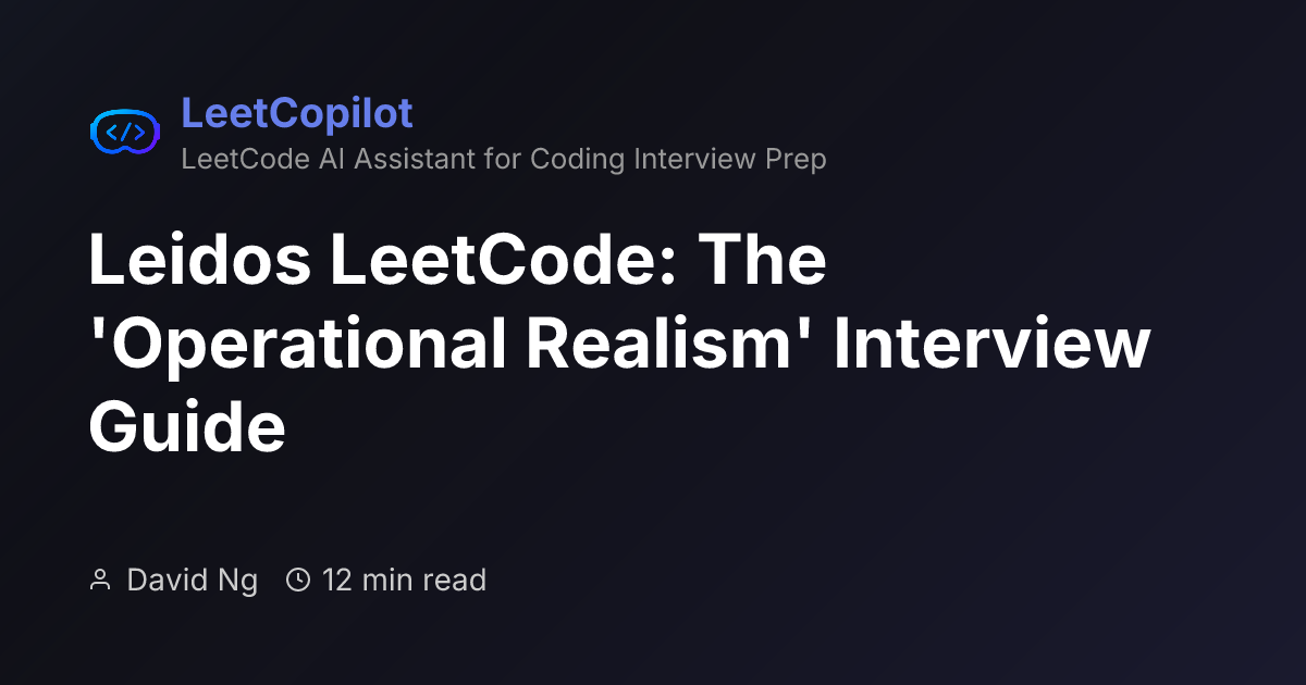 Leidos LeetCode: The 'Operational Realism' Interview Guide
