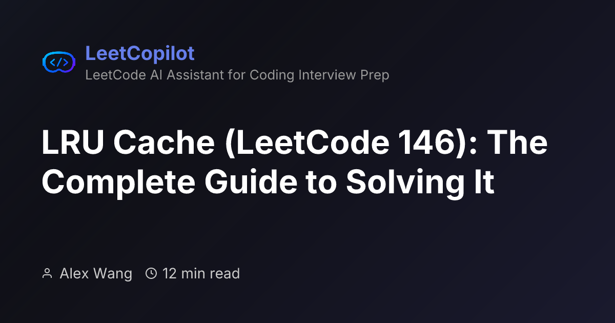 LRU Cache (LeetCode 146): The Complete Guide to Solving It