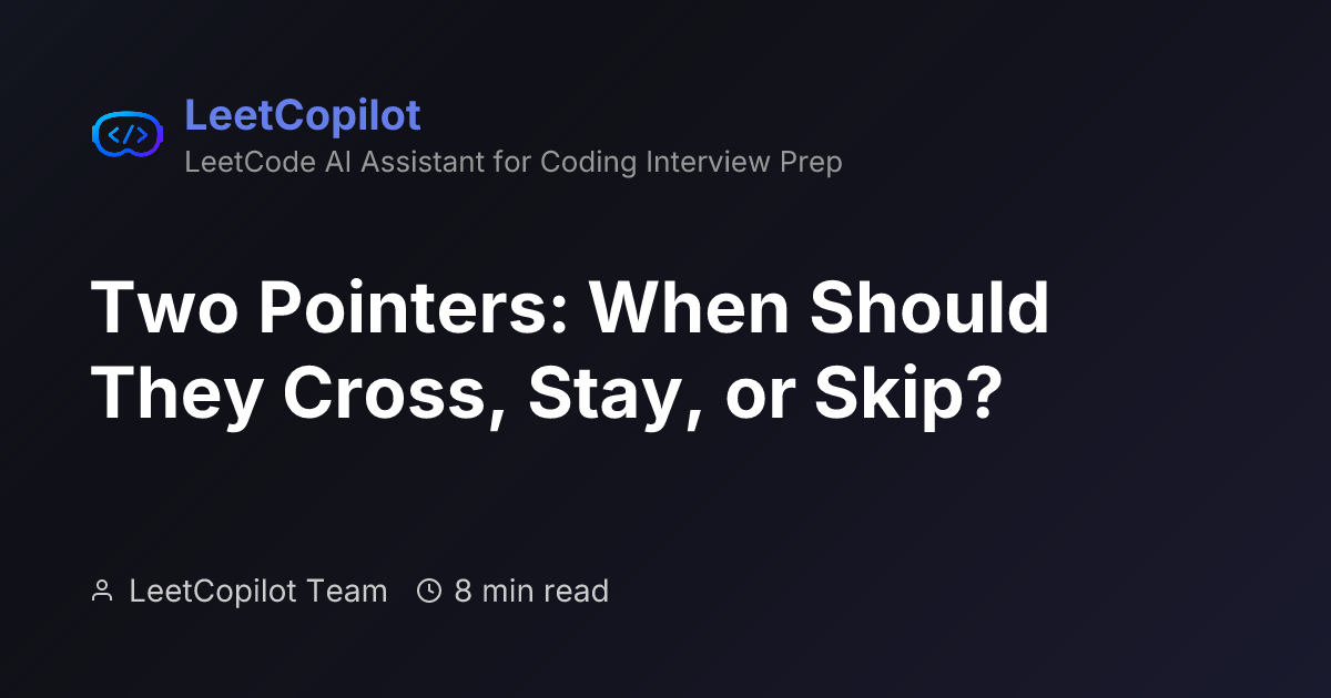 Two Pointers: When Should They Cross, Stay, or Skip?