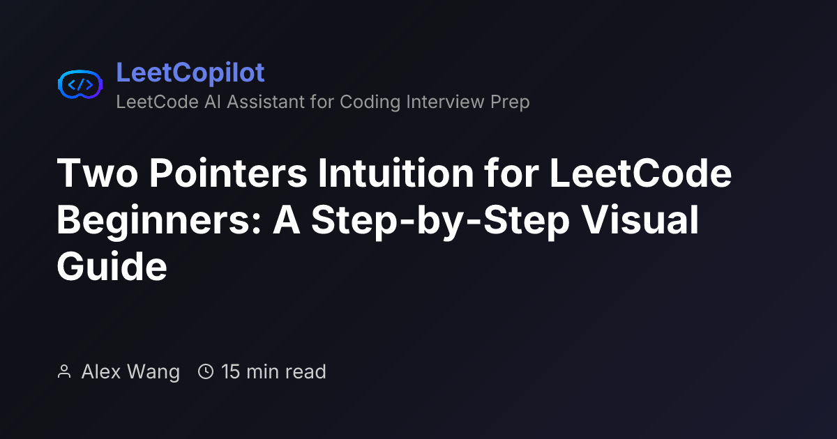 Two Pointers Intuition for LeetCode Beginners: A Step-by-Step Visual Guide