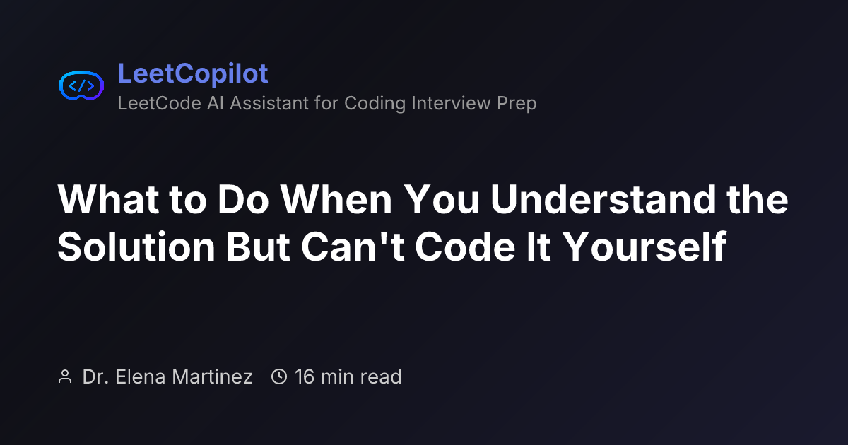 What to Do When You Understand the Solution But Can't Code It Yourself